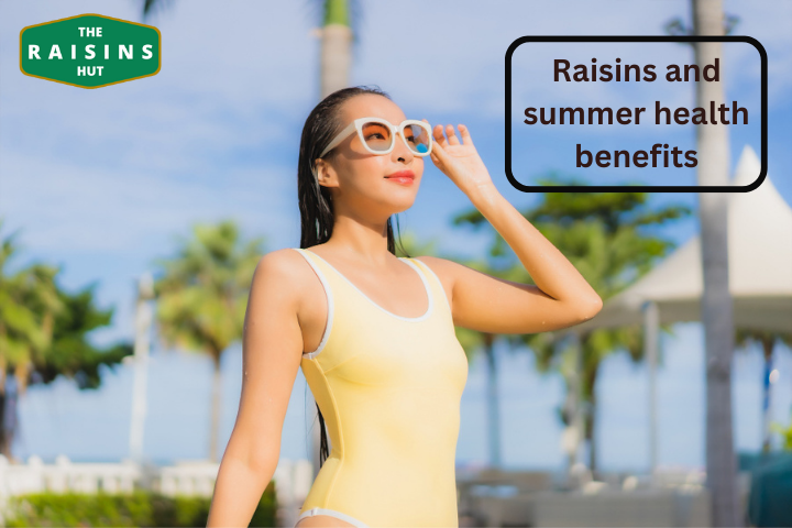 Raisins and Summer Health Benefits: How Raisins Can Help Keep You ...