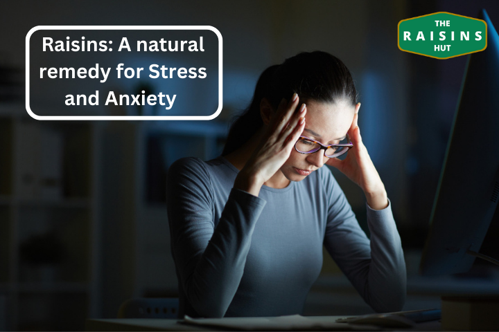 Raisins in Natural Remedies for Stress and Anxiety | The Raisins Hut